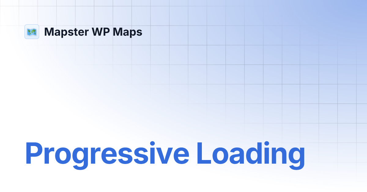 Progressive Loading | Mapster WP Maps